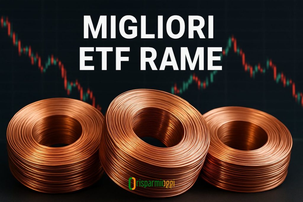 Migliori ETF rame 2026: i 5 più economici da mettere nel mirino ...